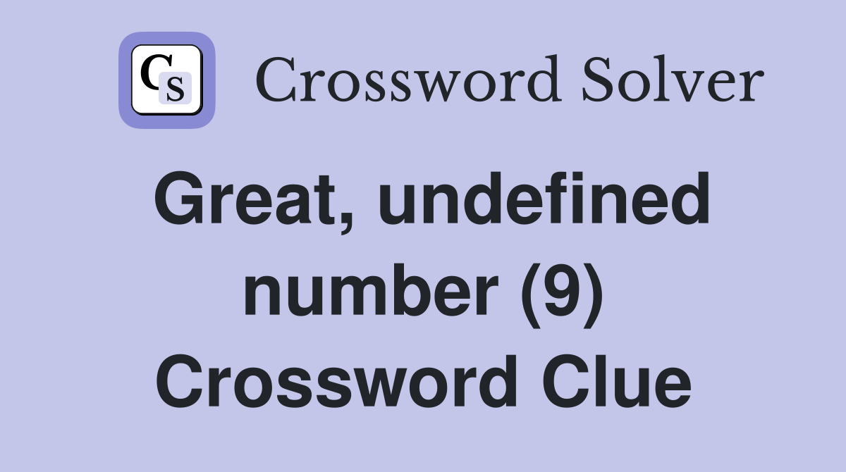 Great Undefined Number 9 Crossword Clue Answers Crossword Solver
